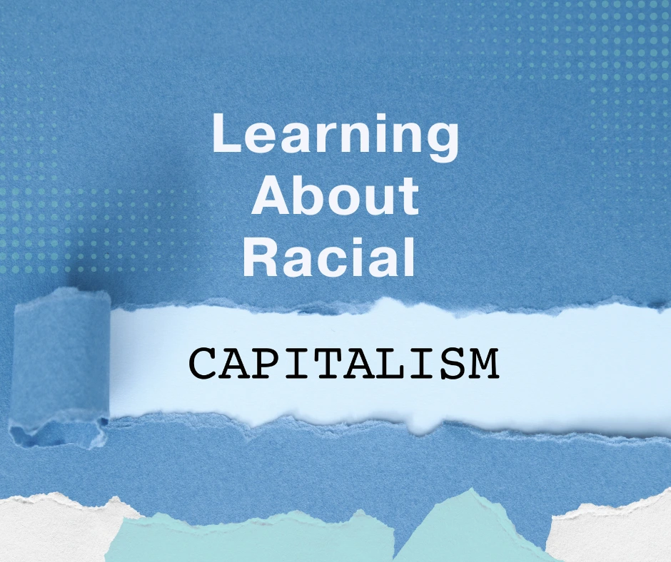 Learning about Racial Capitalism- Commons Library